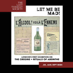 Let me be mad! The Origins + Rituals of Absinthe Exhibition - The Last ...